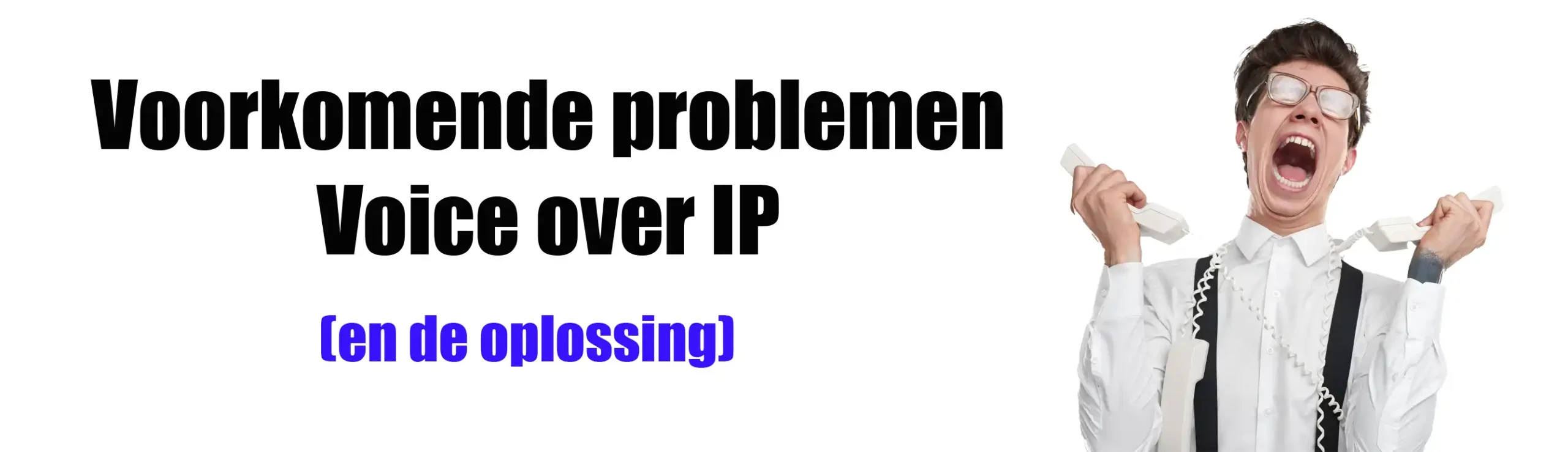 Veel voorkomende problemen bij Voice Over IP | De oplossing